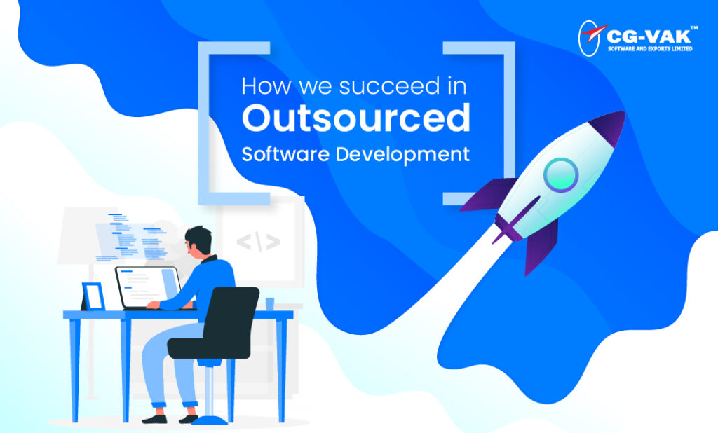 How we succeed in Outsourced Software DevelopmentCG-VAK Software ...