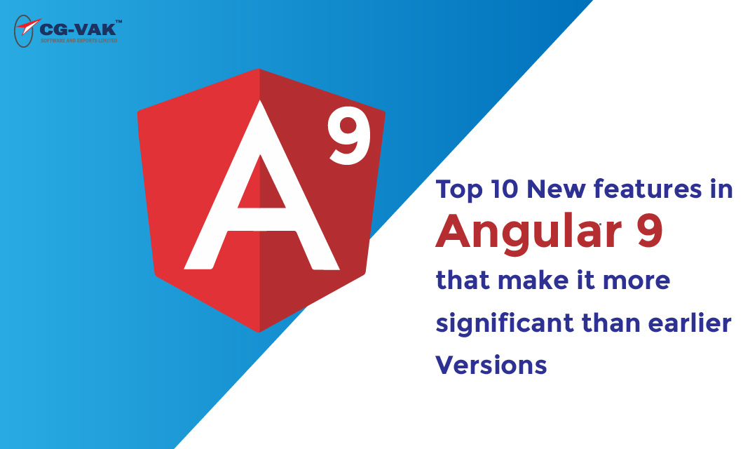 Top 10 New features in Angular 9 that make it more significant than ...