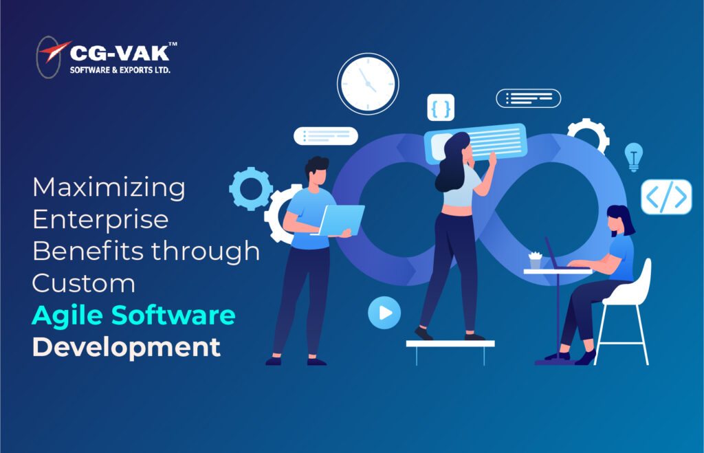 Maximizing Enterprise Benefits: Custom Agile Software Development Services